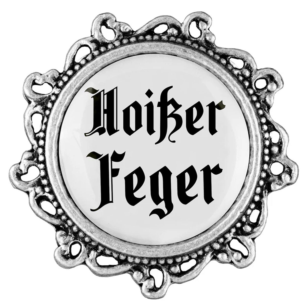 Gaudiknopf Anstecker Hoißer Feger